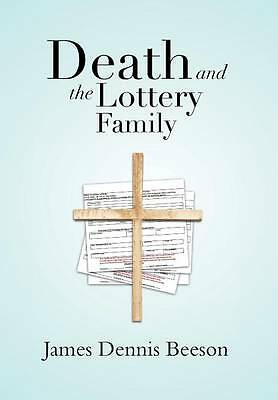 Death and the Lottery Family by James Dennis Beeson (Hardcover, 2013 ...