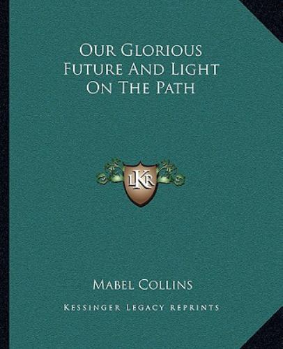 Our Glorious Future and Light on the Path by Mabel Collins (2010, Trade ...