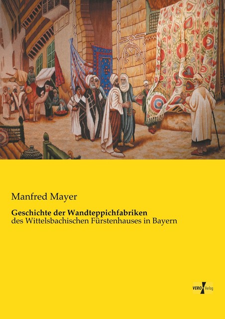 Geschichte der Wandteppichfabriken von Manfred Mayer (2019, Taschenbuch ...