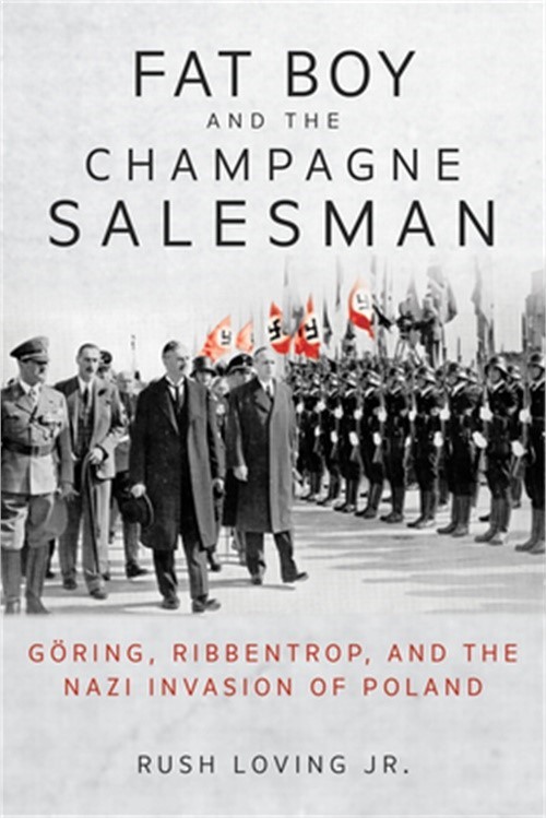 Fat Boy and the Champagne Salesman: G ring, Ribbentrop, and the Nazi ...