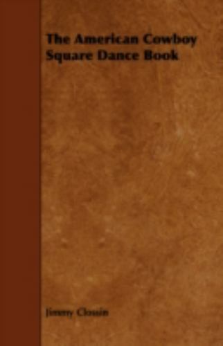 The American Cowboy Square Dance Book by Jimmy Clossin (2008, Trade ...