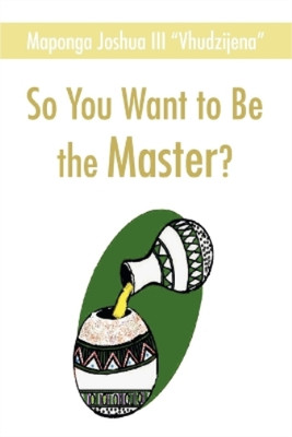 Joshua Maponga So You Want to Be the Master? (Paperback) (UK IMPORT ...