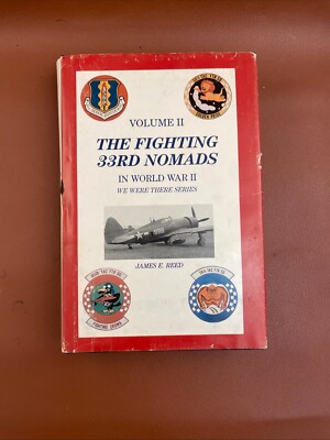 Signed by James Reed Volume II The Fighting 33rd Nomads In World War II ...