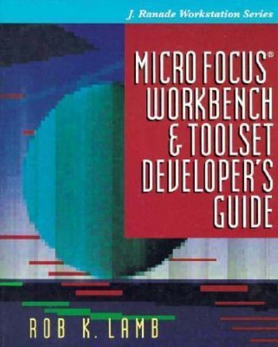 Micro Focus Workbench and Toolset Developer's Guide by Ron K. Lamb ...