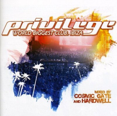 Privilege: World Biggest Club, Ibiza - Mixed by Cosmic Gate and ...