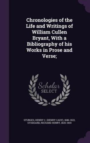 Chronologies of the Life and Writings of William Cullen Bryant, with a ...