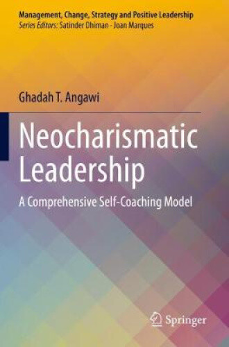 Neocharismatic Leadership: A Comprehensive Self-Coaching Model ...
