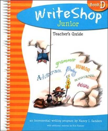 Writeshop Junior, Book D, Teacher's Guide: An Incremental Writing ...