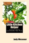Little Kitchen Helper: Cooking & Baking Substitutions, Tips, Tricks ...