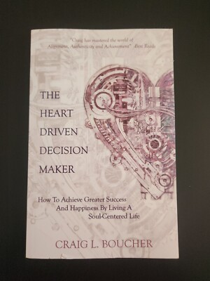 The Heart-Driven Decision Maker: How to Achieve Greater Success and Happiness 9781942707509| eBay