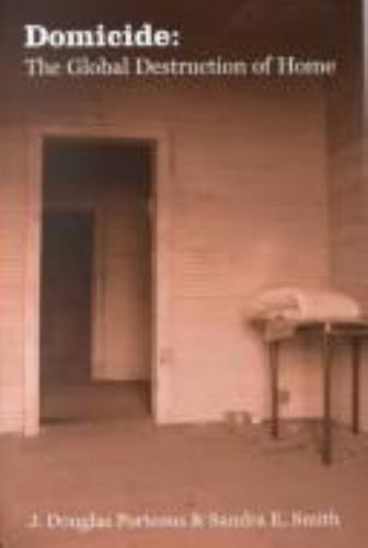 Domicide : The Global Destruction of Home by Douglas Porteous and ...