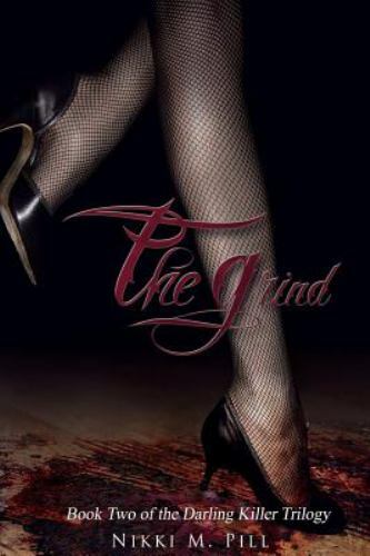 The Darling Killer Trilogy Ser.: The Grind by Nikki Pill and Nikki Pill ...