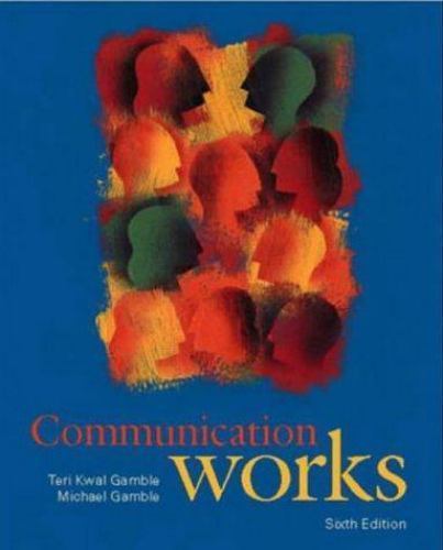 Communication Works by Michael W. Gamble and Teri K. Gamble (1998 ...