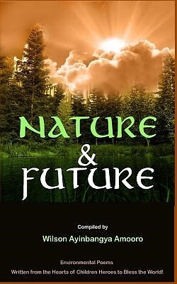 Nature & Future: Environmental Poems written from the Hearts of C by ...