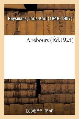 A rebours by Joris Karl Huysmans (Paperback, 2018) for sale online | eBay