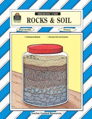 Thematic Units Ser.: Rocks and Soil Thematic Unit by Janet A. Hale ...