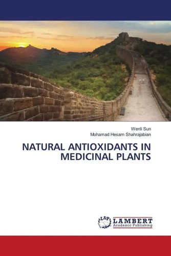 Wenli Sun (u. a.) | NATURAL ANTIOXIDANTS IN MEDICINAL PLANTS ...