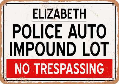 METAL SIGN - Auto Impound Lot of Elizabeth Reproduction - Vintage Rusty ...