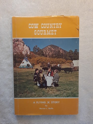 Cow Country Gourmet A Flying W Story Marian L. Wolfe HBDJ Cookbook 1985 ...