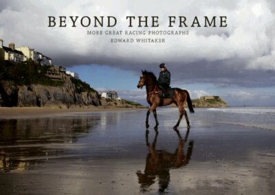 Beyond the Frame: More Racing Photographs: More Gr by Edward Whitaker ...