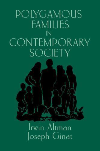 Polygamous Families in Contemporary Society by Irwin Altman and Joseph ...