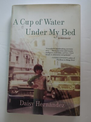 A Cup of Water under My Bed : A Memoir by Daisy Hernandez (2014 ...