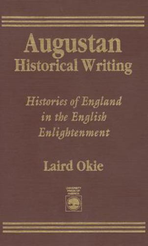 Augustan Historical Writing : Histories of England in the English ...