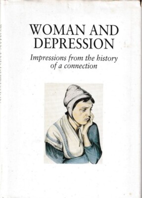 Woman And Depression: Impressions from the History of a Connection ...