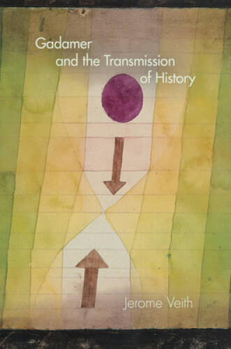 Gadamer and the Transmission of History (Studies in Continental Thought ...