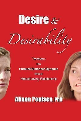 Desire and Desirability : Transform the Pursuer/Distancer Dynamic into ...