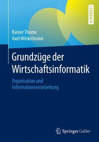 Grundzüge der Wirtschaftsinformatik : Organisation und ...