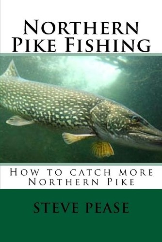 Steve Pease Northern Pike Fishing (Paperback) (US IMPORT) 9781534935891 | eBay UK