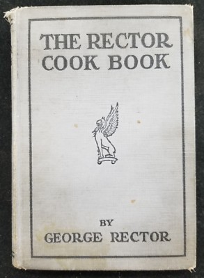 The Rector Cook Book By George Rector Copyright 1928 signed by Author ...
