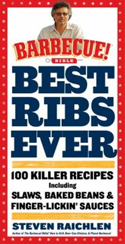 Best Ribs Ever: a Barbecue Bible Cookbook : 100 Killer Recipes St ...