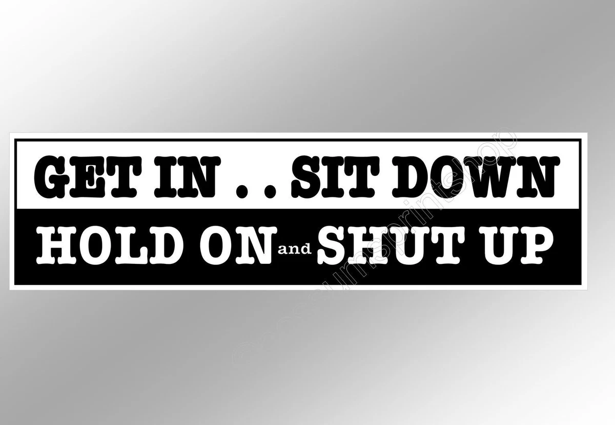 Sit Down And Shut Up