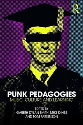 Punk Pedagogies: Music, Culture and Learning by Gareth Smith (English ...