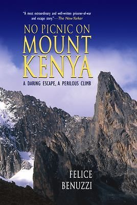 No Picnic on Mount Kenya : A Daring Escape, A Perilous Climb by Felice ...