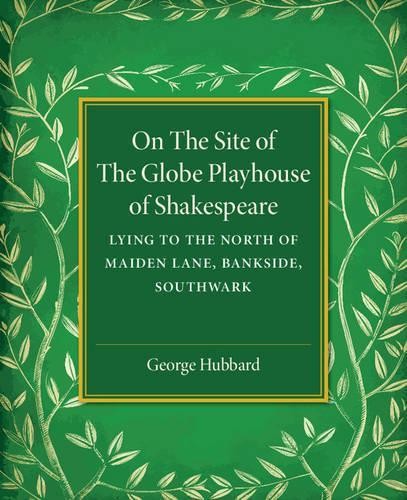 George Hubbard On the Site of the Globe Playhouse of Sha (Paperback ...
