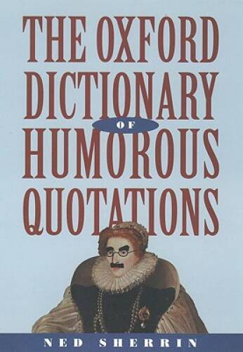 The Oxford Dictionary of Humorous Quotations (Oxford Quick Reference ...