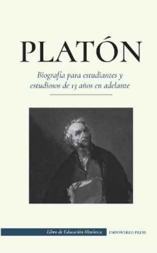Empowered Press Platón - Biografía para estudiantes y estudiosos de 13 ...