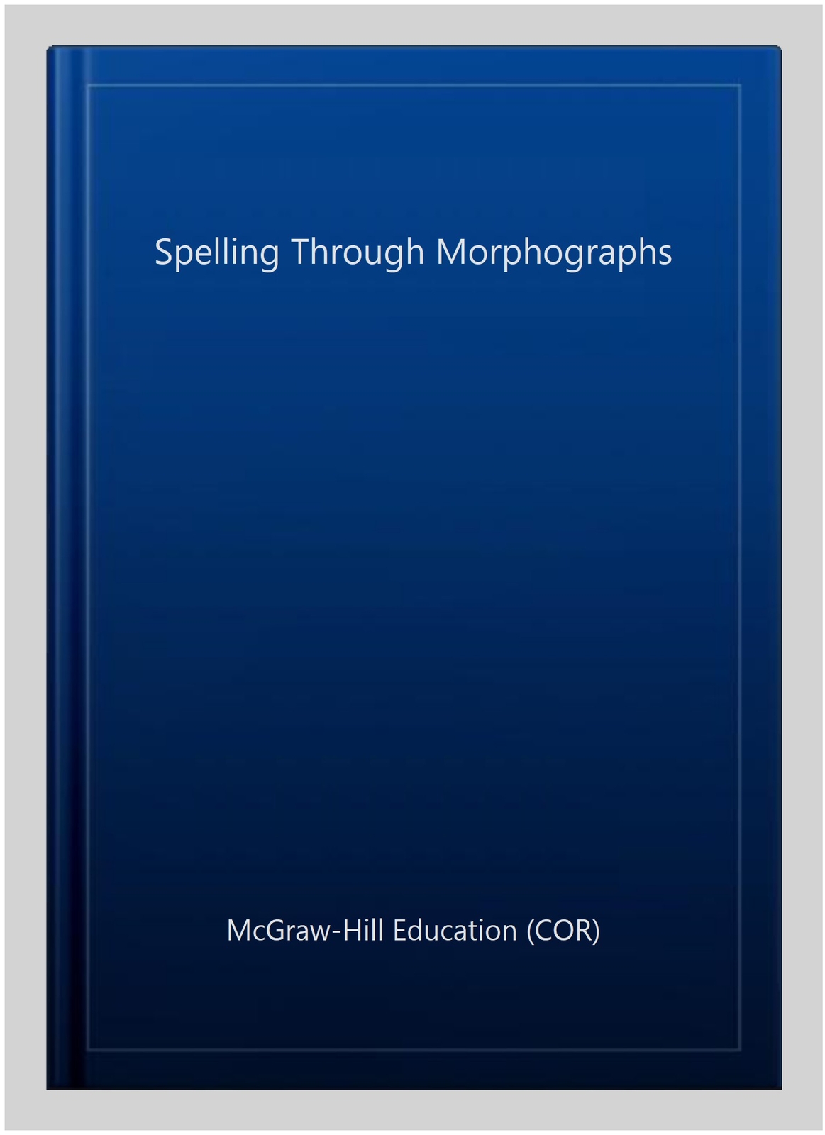 Spelling Through Morphographs, Student Workbook by McGraw Hill (2007, Trade Paperback) for sale ...