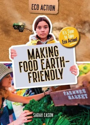 Sarah Eason | Making Food Earth-Friendly | Taschenbuch | Englisch (2023) | eBay.de