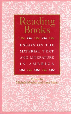Reading Books: Essays on the Material Text and Literature in America by ...