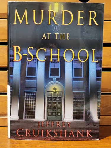 Murder at the B-School by Jeffrey L. Cruikshank (2004, Hardcover) 1st ...