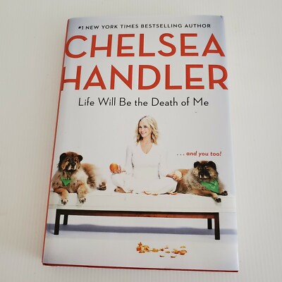 SIGNED Life Will Be The Death Of Me Chelsea Handler Autographed Book HC ...