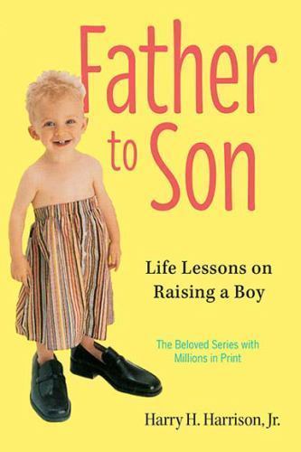 Father to Son: Life Lessons on Raising a Boy by Harrison Jr, Harry H ...