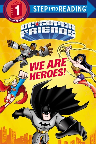 Step+into+Reading+Ser.%3A+We+Are+Heroes%21+%28DC+Super+Friends%29+by ...