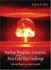 Nuclear Weapons, Scientists, And the Post-Cold War Challenge : Selected ...
