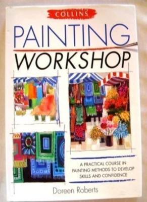 Painting Workshop-Doreen Roberts 9780004126784 | eBay UK