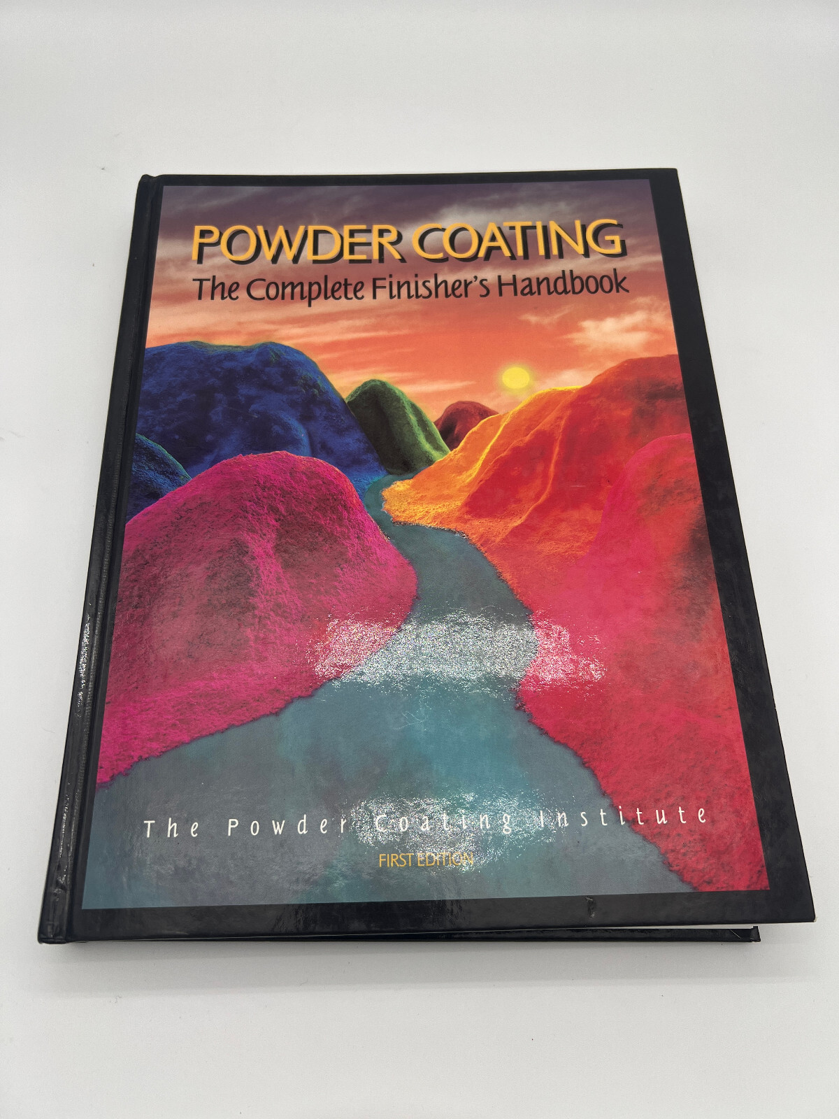Powder Coating The Complete Finisher's Handbook First Edition ...